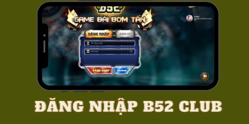 Đăng Nhập B52 – Chơi Game Ngay Cơ Hội Làm Giàu Trong Tay